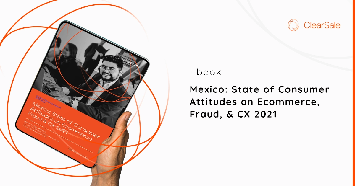 Consumer Attitudes in Mexico That Shape Ecommerce, Fraud, & CX 2021 LP